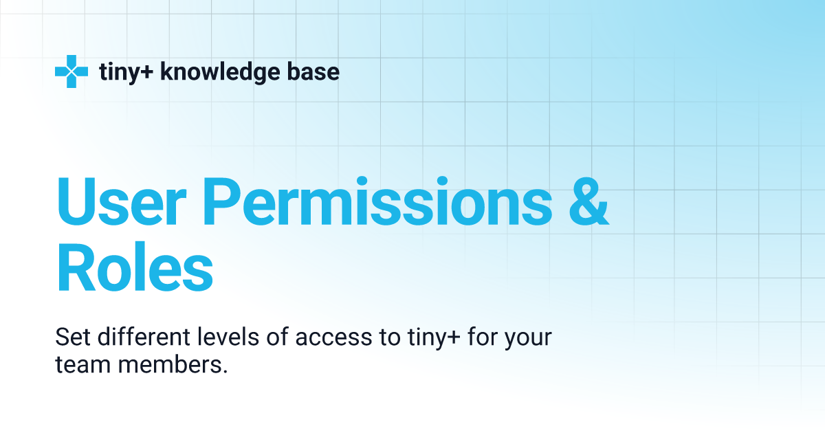 User Permissions & Roles | tiny+ knowledge base